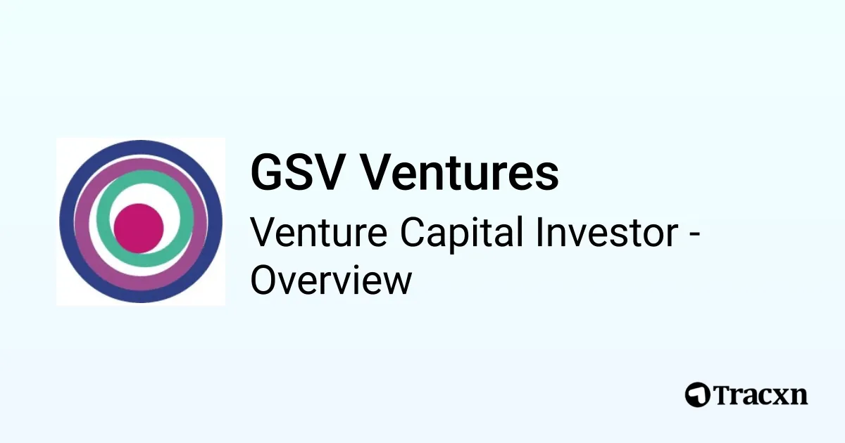 GSV Ventures - 2025 Investor Profile, Portfolio, Team & Investment Trends - Tracxn