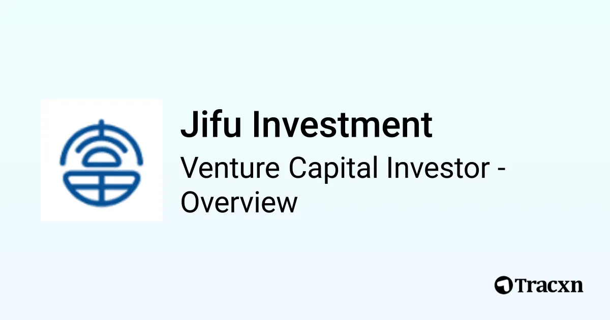 Jifu Investment - 2026 Investor Profile, Team & Investment Trends - Tracxn