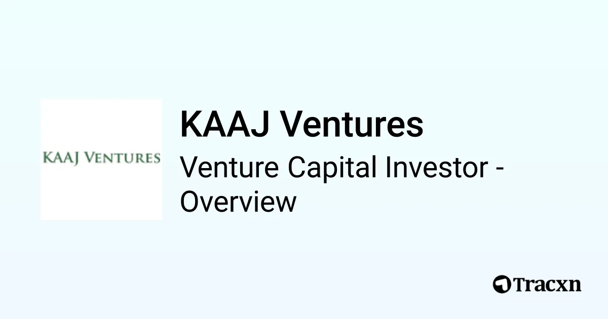 KAAJ Ventures - 2025 Investor Profile, Portfolio, Team & Investment Trends - Tracxn
