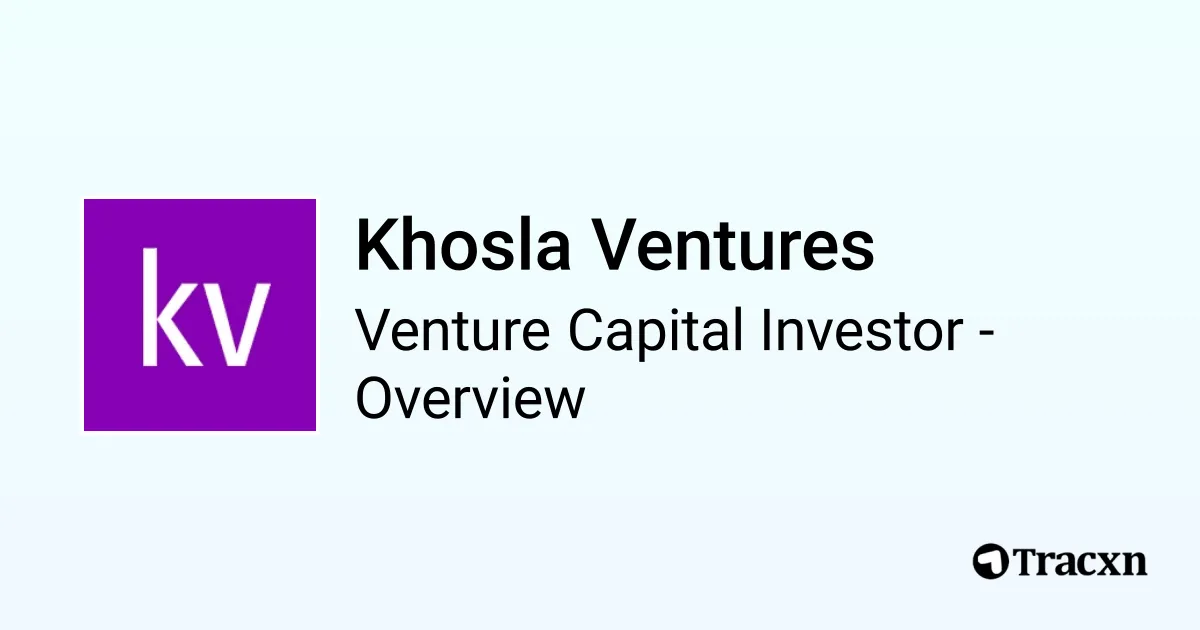 Khosla Ventures - 2025 Investor Profile, Portfolio, Team & Investment Trends - Tracxn
