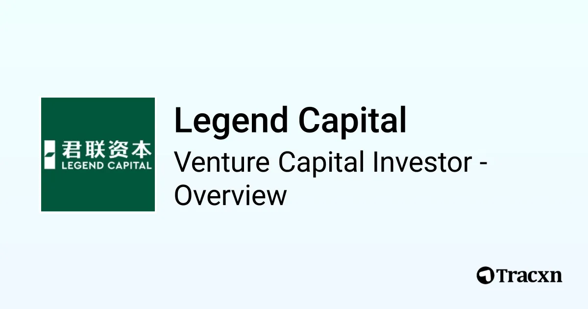 Legend Capital - 2025 Investor Profile, Portfolio, Team & Investment ...