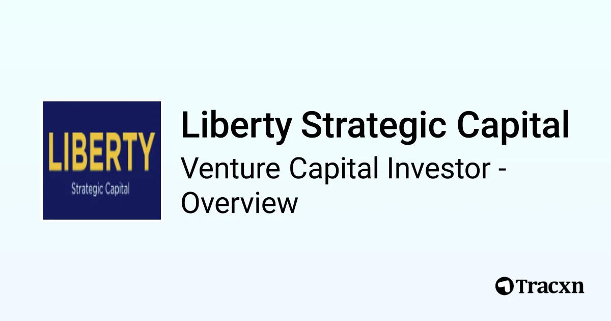 Liberty Strategic Capital - 2025 Investor Profile, Portfolio, Team ...