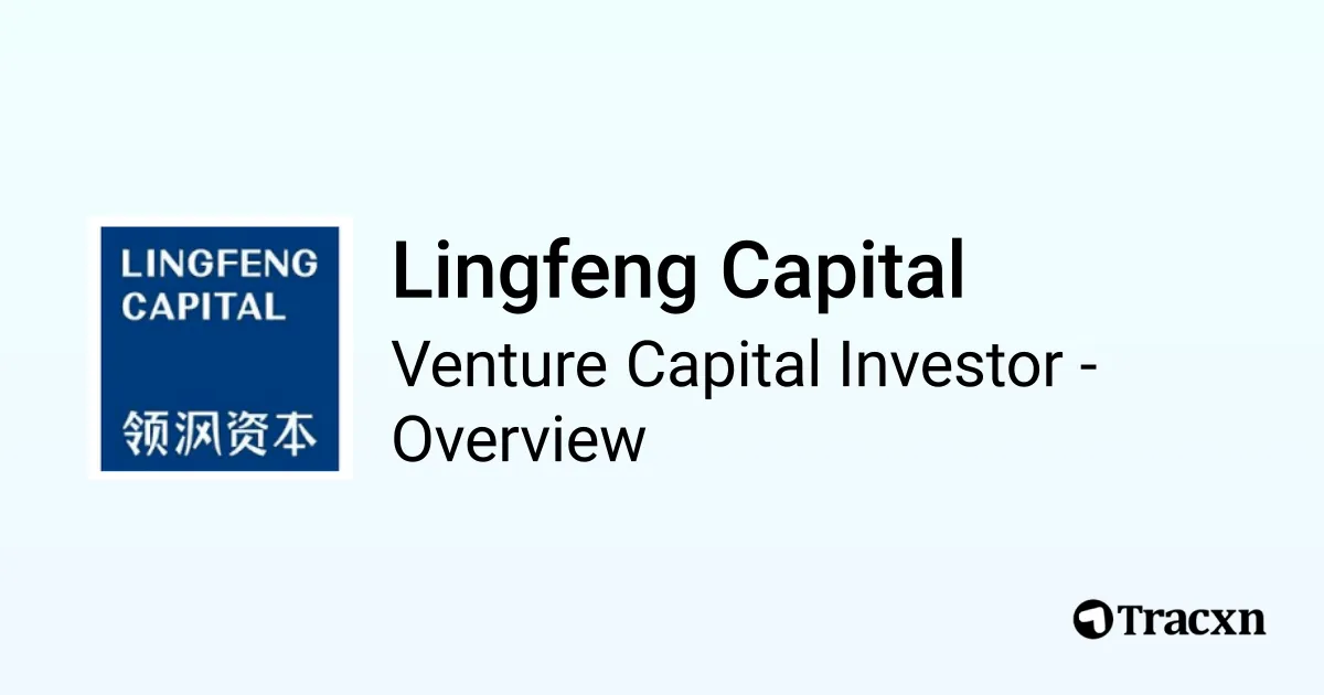 Lingfeng Capital - 2025 Investor Profile, Portfolio, Team & Investment ...
