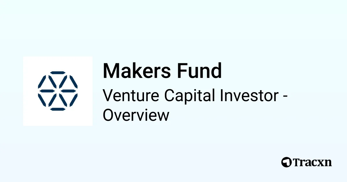 Makers Fund - 2026 Investor Profile, Portfolio, Team & Investment Trends - Tracxn