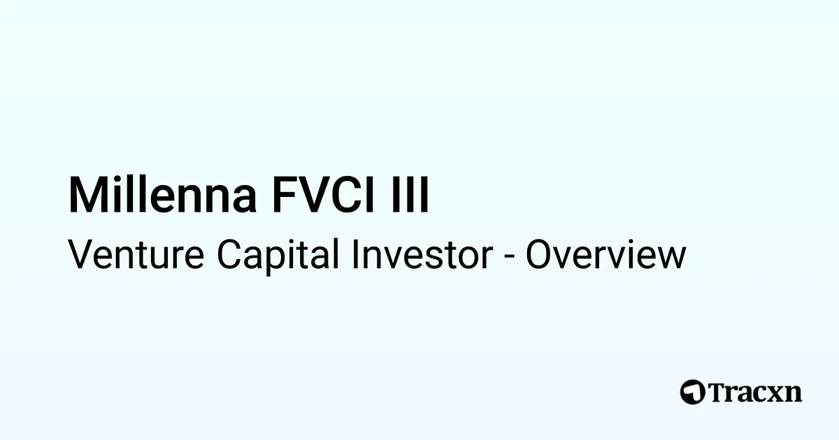 Millenna FVCI III - 2025 Investor Profile, Portfolio & Investment ...