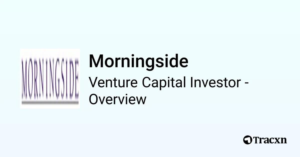 Morningside - 2025 Investor Profile, Portfolio, Team & Investment Trends - Tracxn