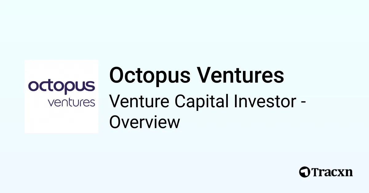 Octopus Ventures - 2025 Investor Profile, Portfolio, Team & Investment ...