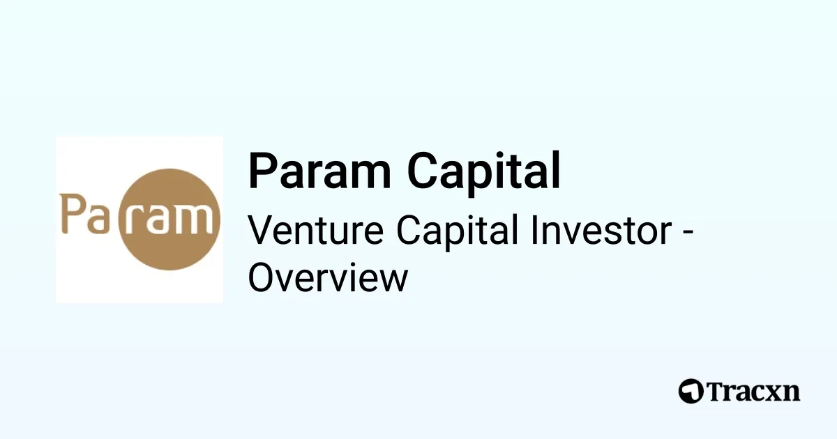Param Capital - 2025 Investor Profile, Portfolio, Team & Investment Trends - Tracxn