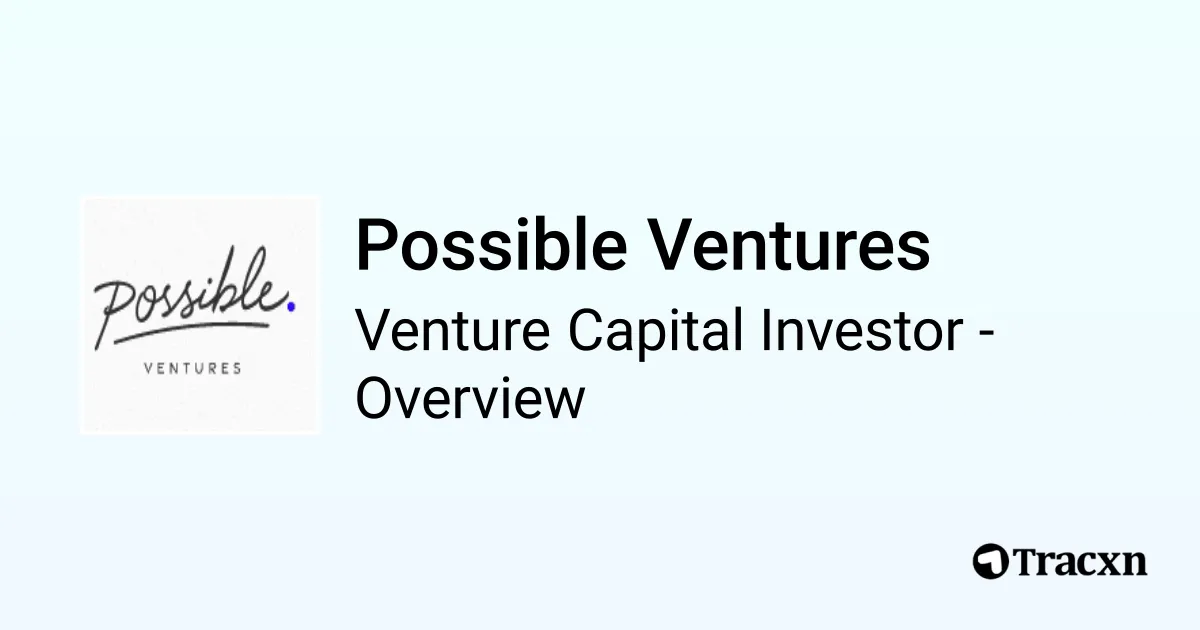 Possible Ventures - 2025 Investor Profile, Portfolio, Team & Investment Trends - Tracxn