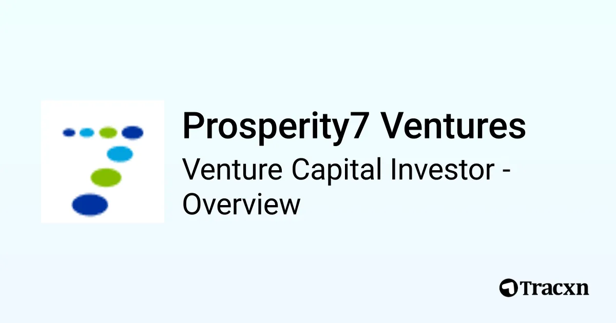 Prosperity7 Ventures - 2025 Investor Profile, Portfolio, Team ...