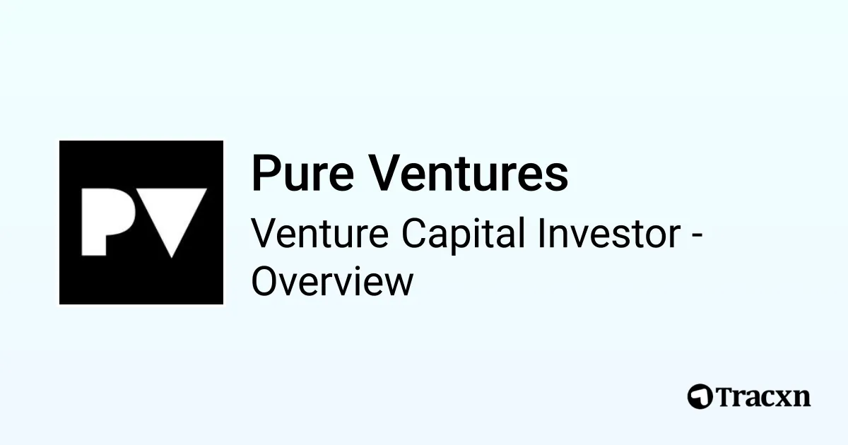 Pure Ventures - 2025 Investor Profile, Portfolio, Team & Investment Trends - Tracxn