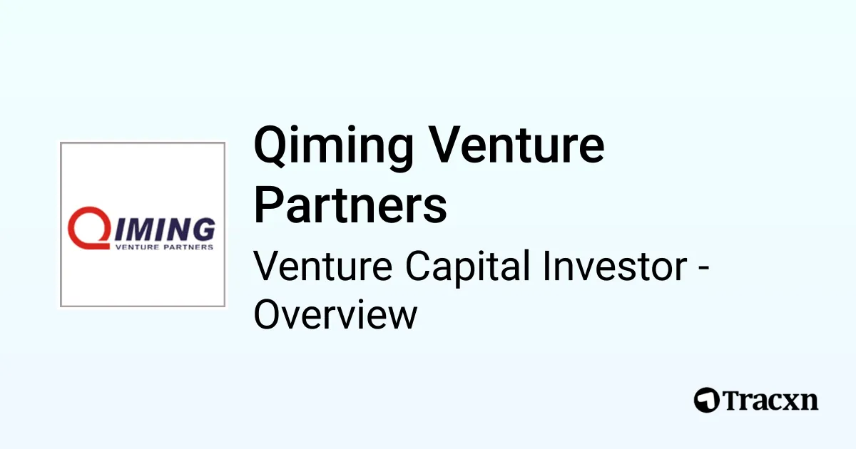 Qiming Venture Partners - 2026 Investor Profile, Portfolio, Team ...