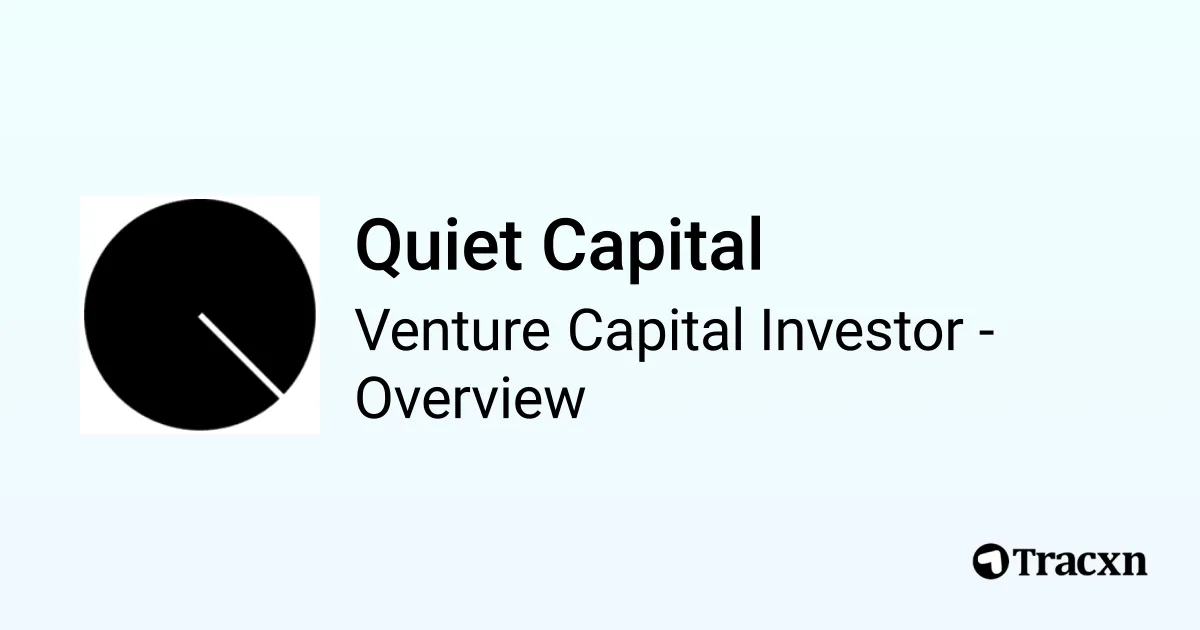 Quiet Capital - 2025 Investor Profile, Portfolio, Team & Investment Trends - Tracxn