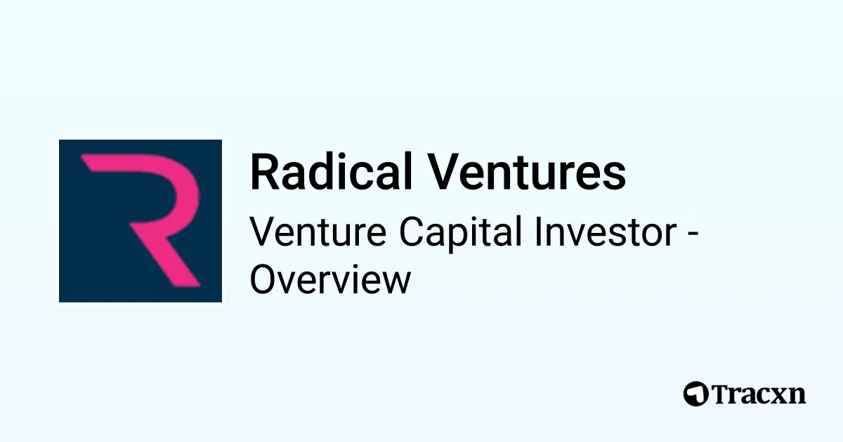 Radical Ventures - 2025 Investor Profile, Portfolio, Team & Investment Trends - Tracxn