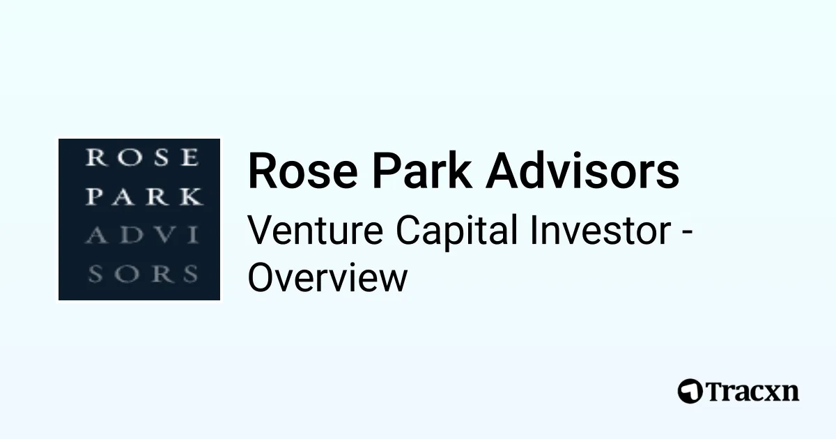 Rose Park Advisors - 2026 Investor Profile, Portfolio, Team ...