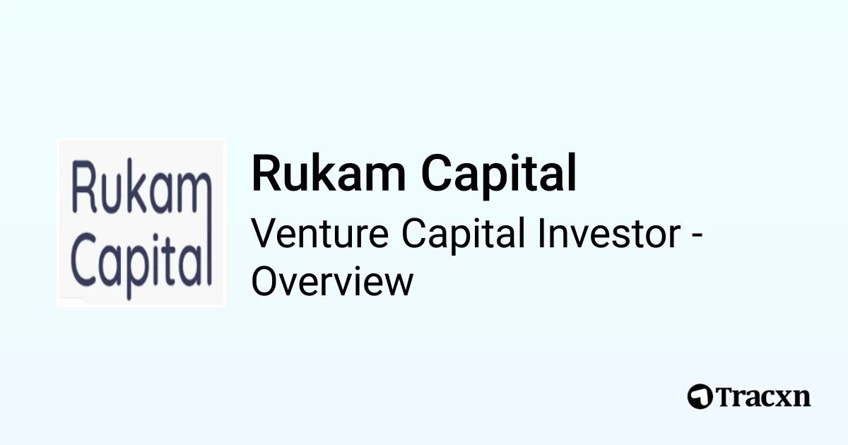 Rukam Capital - 2025 Investor Profile, Portfolio, Team & Investment Trends - Tracxn