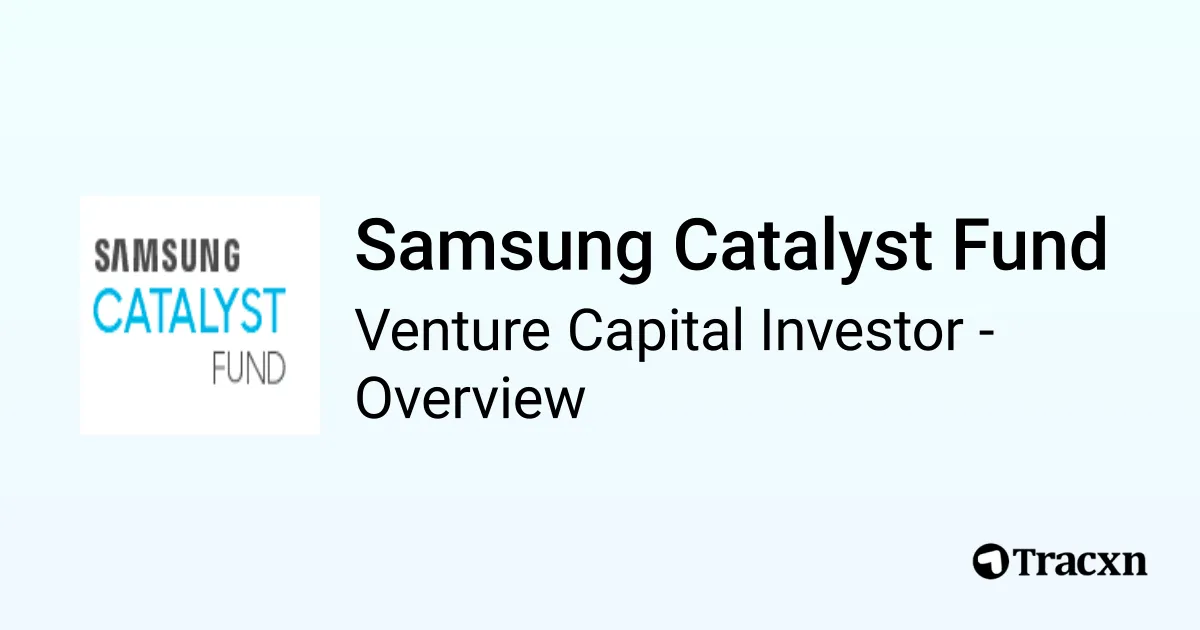 Samsung Catalyst Fund - 2026 Investor Profile, Portfolio, Team & Investment Trends - Tracxn