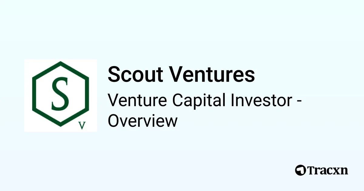 Scout Ventures - 2026 Investor Profile, Portfolio, Team & Investment ...