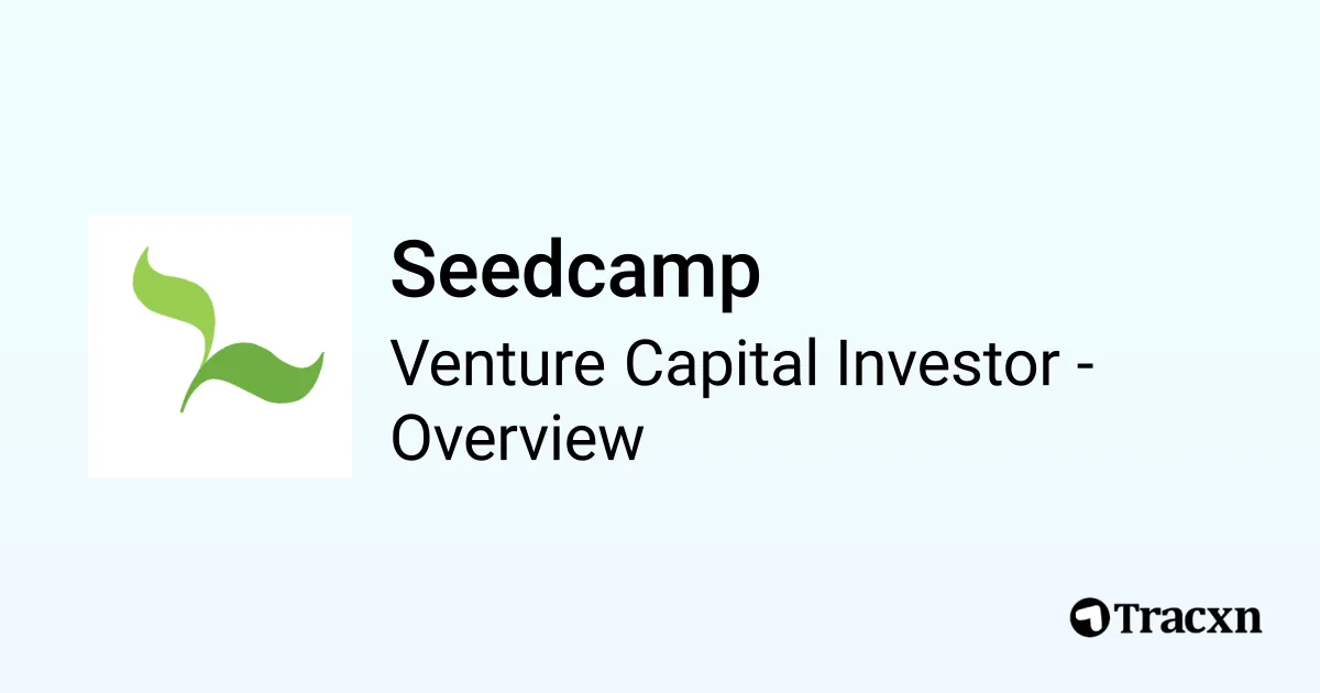 Seedcamp - 2025 Investor Profile, Portfolio, Team & Investment Trends ...