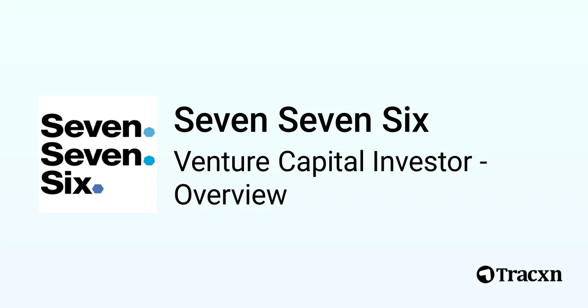 Seven Seven Six - 2025 Investor Profile, Portfolio, Team & Investment ...