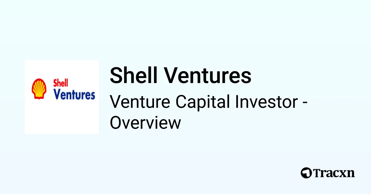 Shell Ventures - 2025 Investor Profile, Portfolio, Team & Investment ...