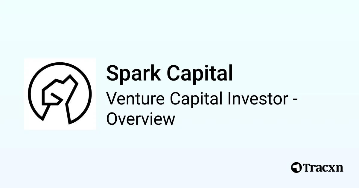 Spark Capital - 2025 Investor Profile, Portfolio, Team & Investment ...
