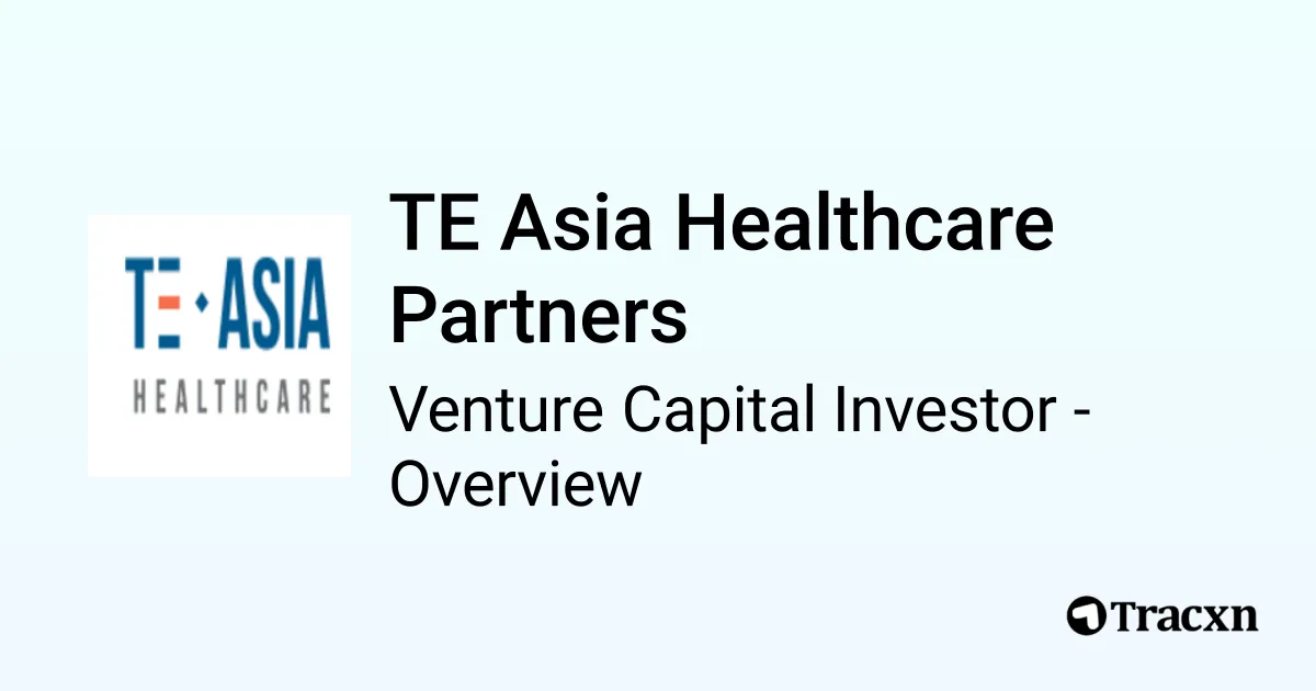 TE Asia Healthcare Partners - 2025 Investor Profile, Portfolio & Team ...