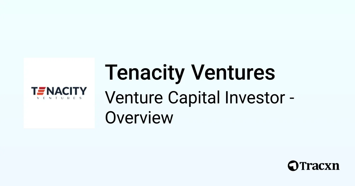 Tenacity Ventures - 2025 Investor Profile, Portfolio, Team & Investment ...