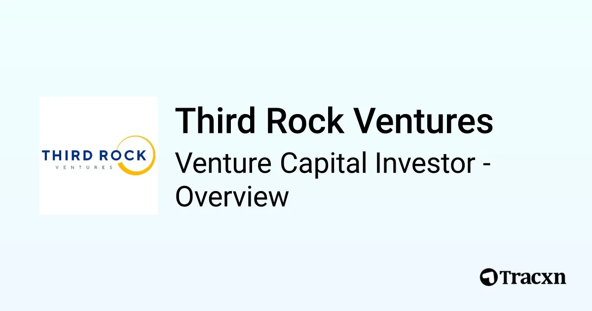 Third Rock Ventures - 2025 Investor Profile, Portfolio, Team & Investment Trends - Tracxn