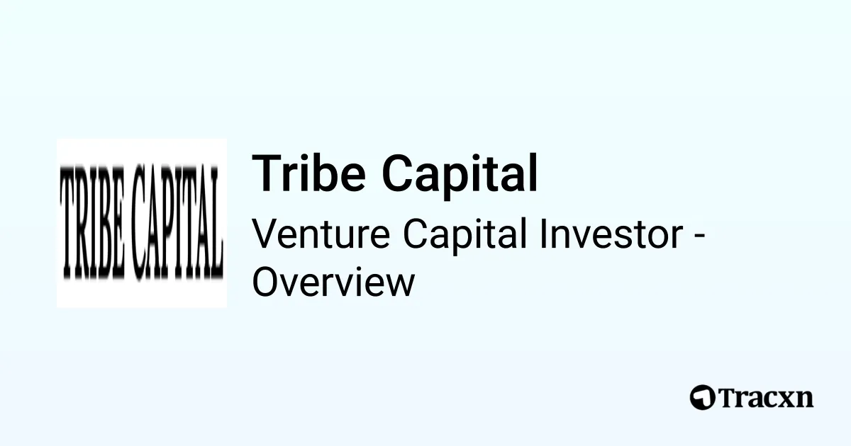 Tribe Capital - 2025 Investor Profile, Portfolio, Team & Investment Trends - Tracxn
