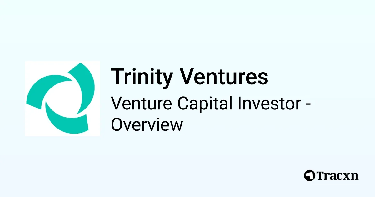 Trinity Ventures - 2025 Investor Profile, Portfolio, Team & Investment Trends - Tracxn