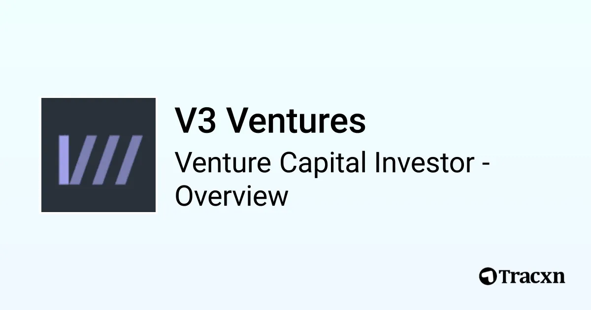 V3 Ventures - 2025 Investor Profile, Portfolio, Team & Investment Trends - Tracxn