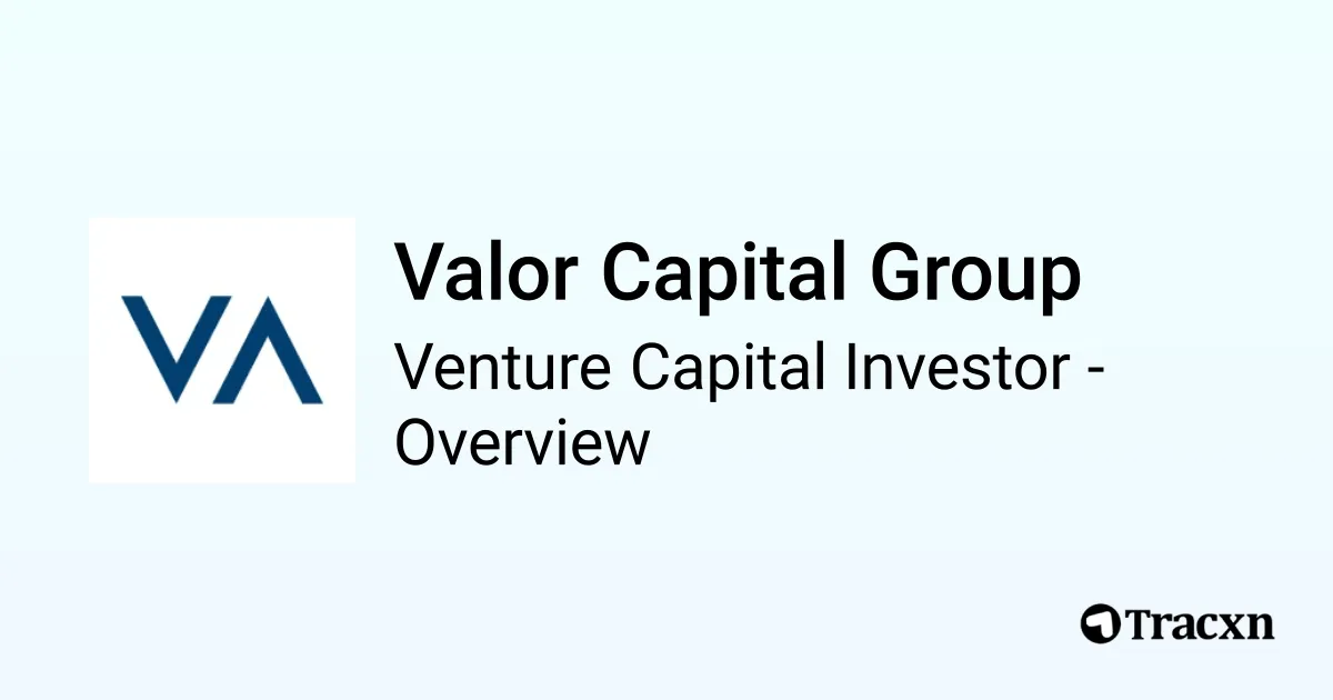 Valor Capital Group - 2025 Investor Profile, Portfolio, Team ...