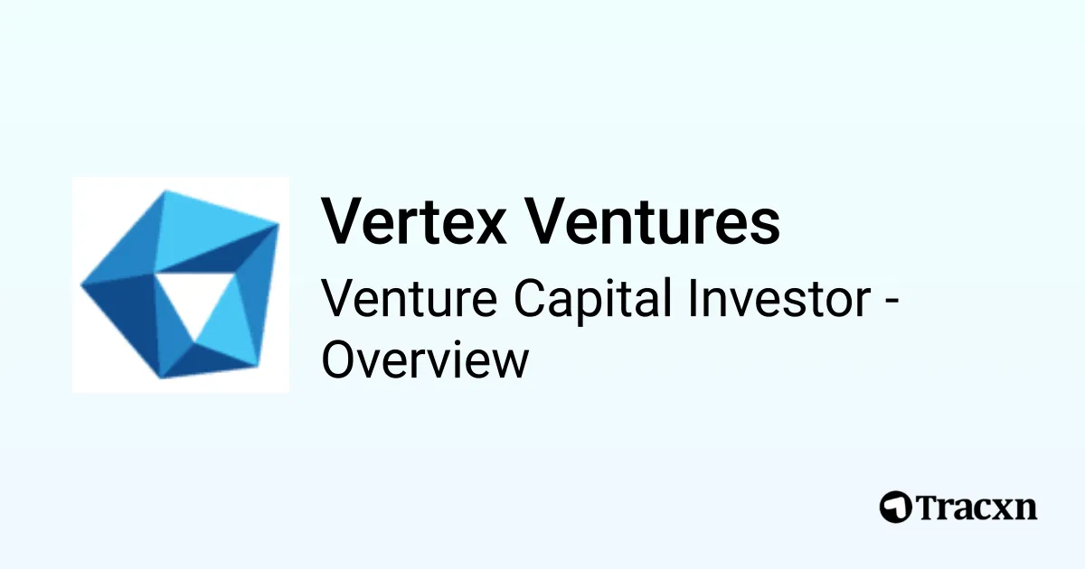 Vertex Ventures - 2025 Investor Profile, Portfolio, Team & Investment Trends - Tracxn