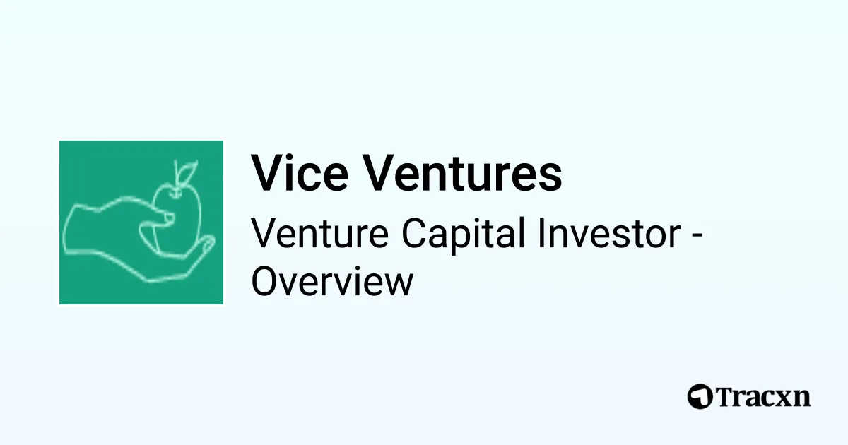 Vice Ventures - 2026 Investor Profile, Portfolio, Team & Investment ...
