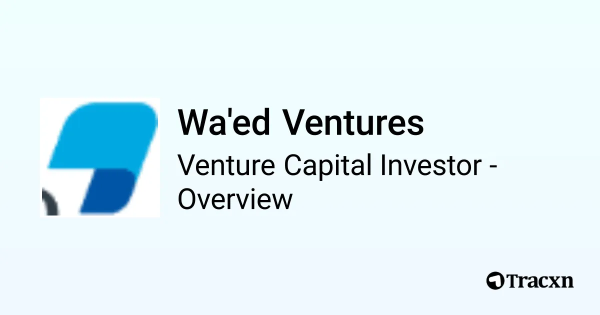 Wa'ed Ventures - 2026 Investor Profile, Portfolio, Team & Investment Trends - Tracxn