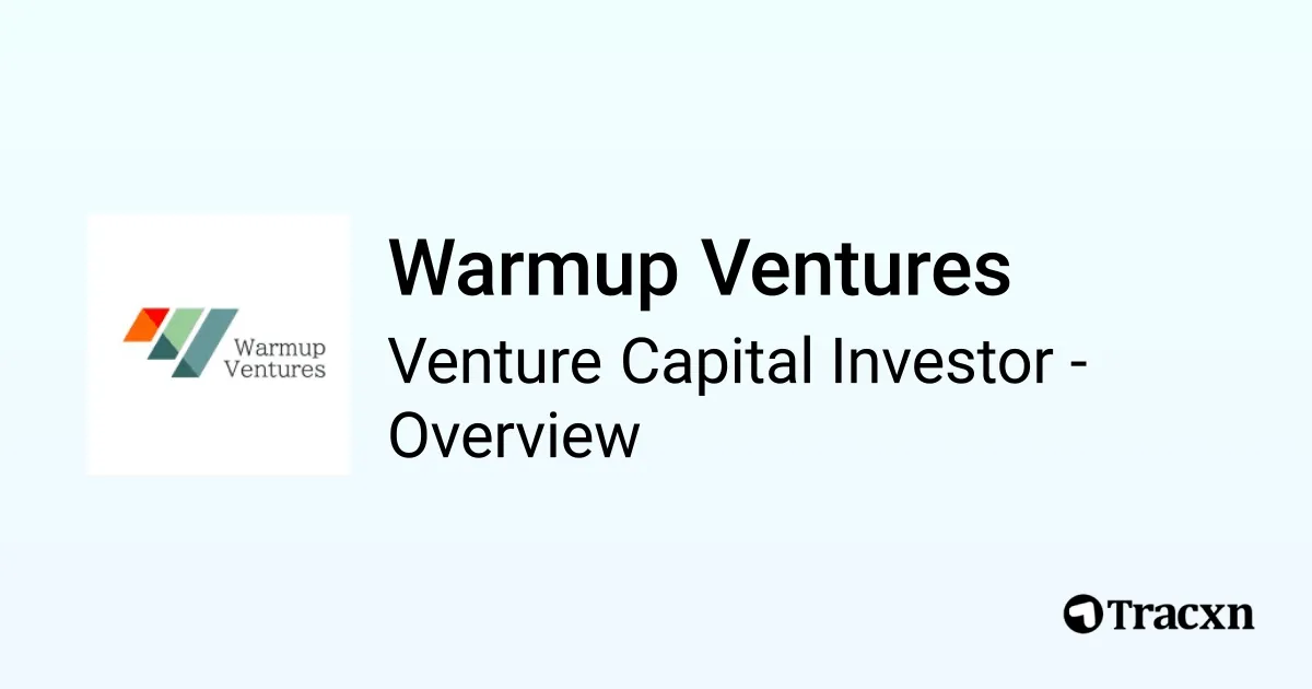 Warmup Ventures - 2025 Investor Profile, Portfolio, Team & Investment Trends - Tracxn