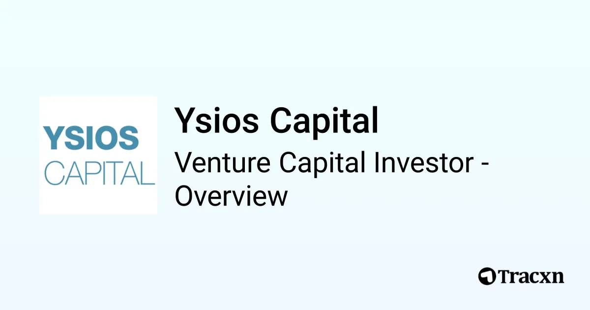 Ysios Capital - 2025 Investor Profile, Portfolio, Team & Investment ...