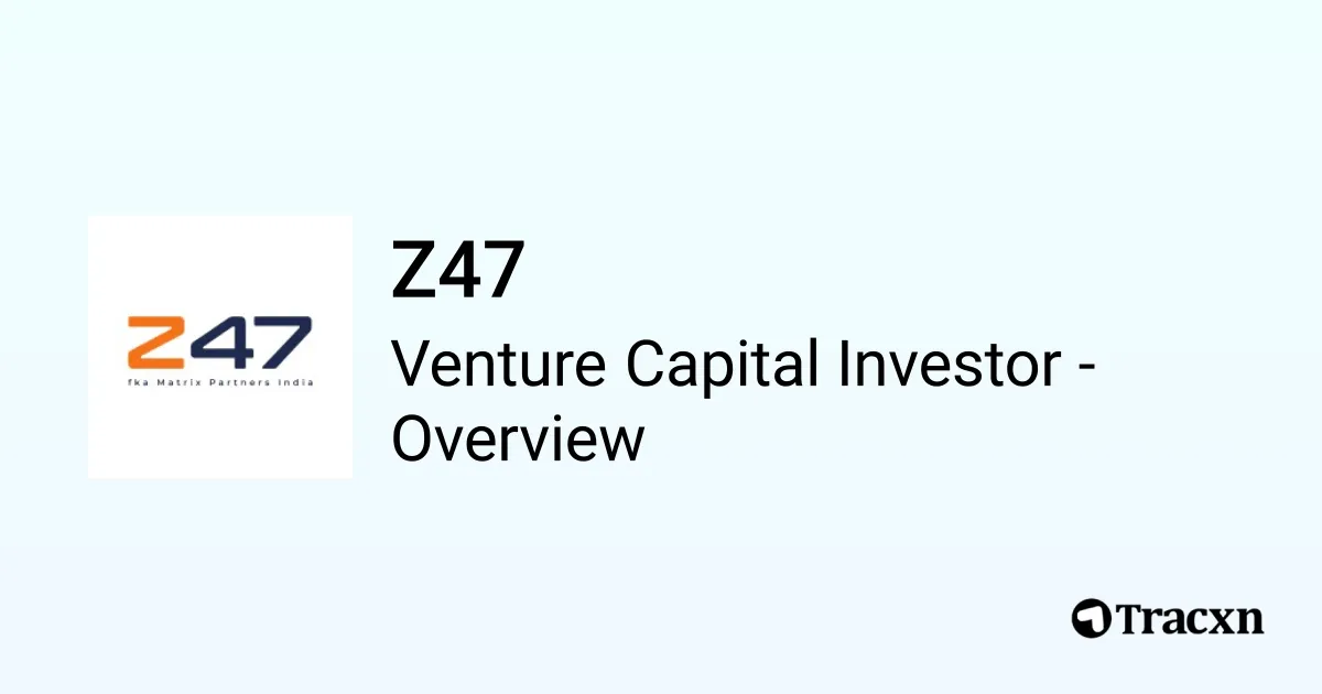 Z47 - 2025 Investor Profile, Portfolio, Team & Investment Trends - Tracxn
