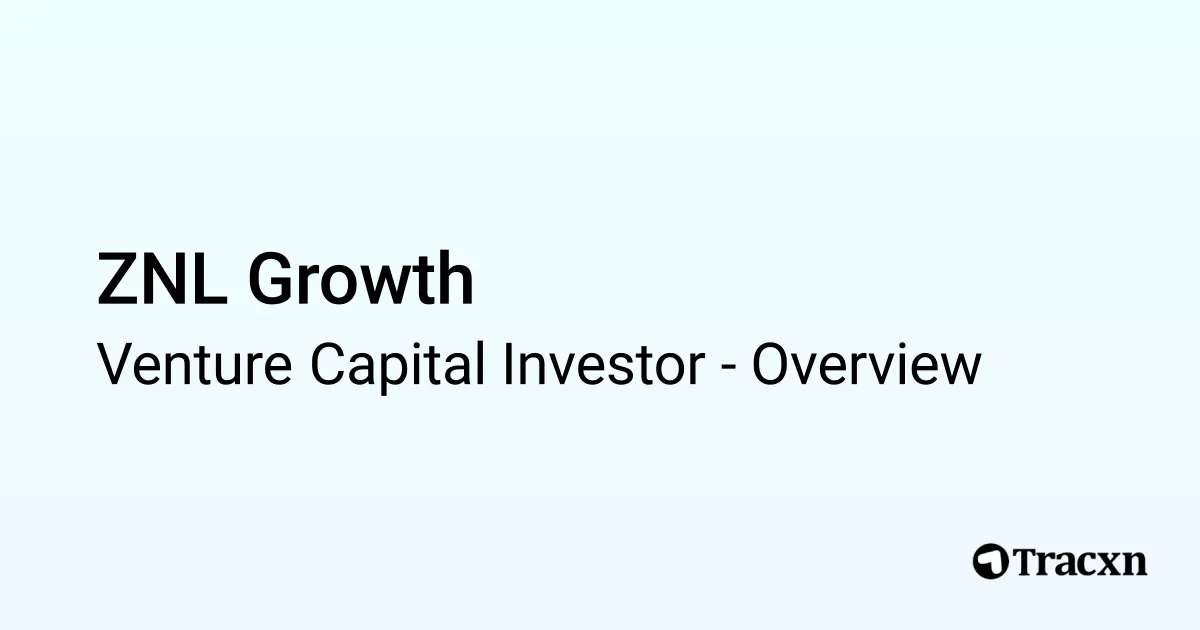 ZNL Growth - 2025 Investor Profile, Portfolio & Investment Trends - Tracxn